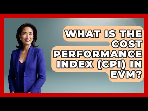 What Is The Cost Performance Index (CPI) In EVM? - The Time Management Pro