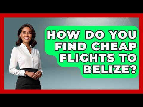 How Do You Find Cheap Flights To Belize? - Pocket Friendly Adventures