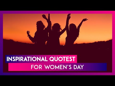 Inspirational Quotes For Women’s Day 2020: Thoughtful Sayings To Celebrate The Power Of Womanhood