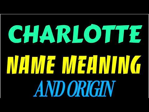 What does the name CHARLOTTE mean | CHARLOTTE meaning in english | Meaning of name CHARLOTTE