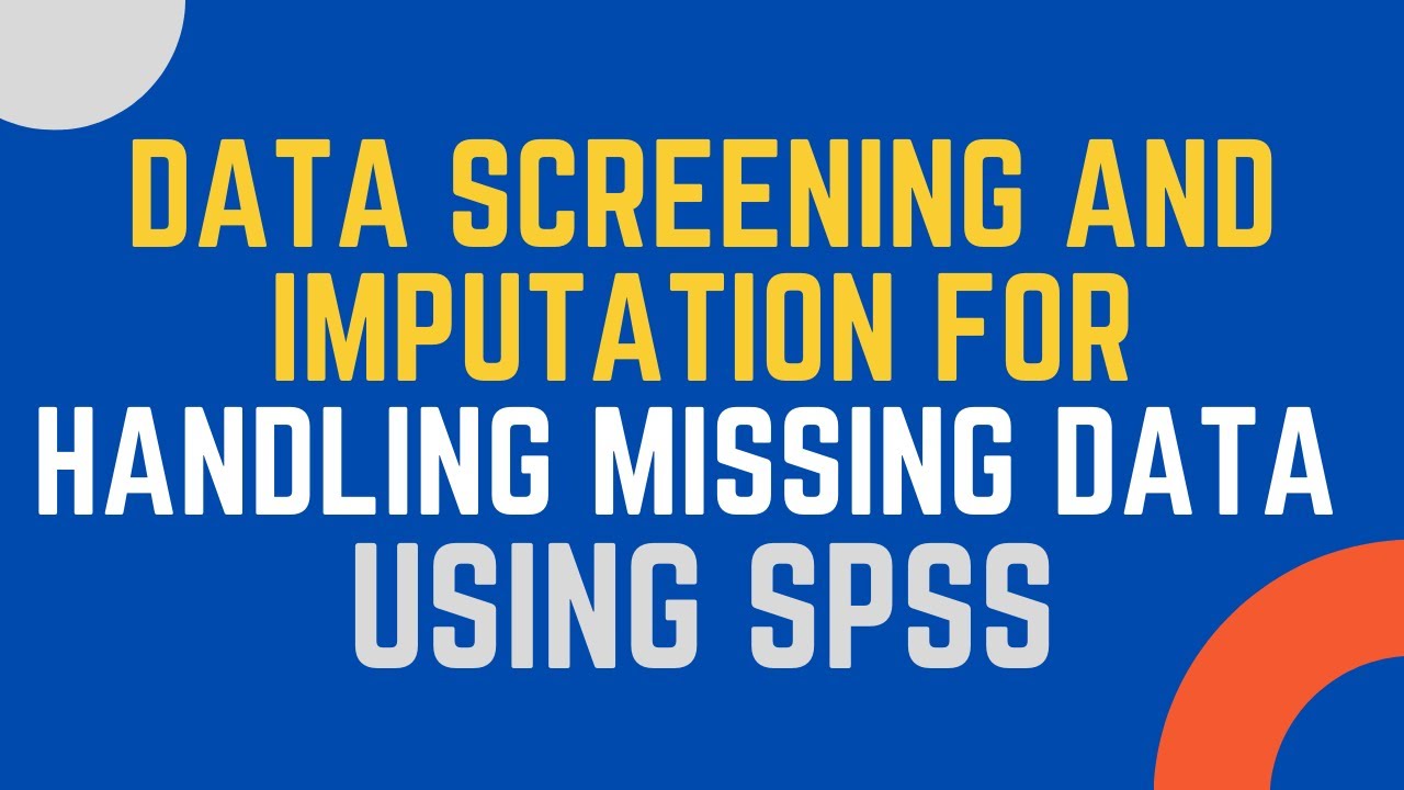 Data Screening, Cleaning and How to Replace Missing Values in SPSS