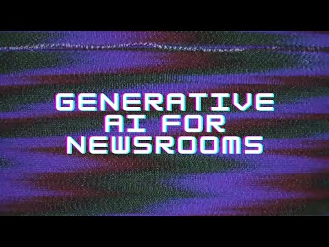 How are newsrooms using generative AI for journalism?