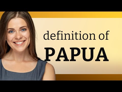 Papua — PAPUA definition