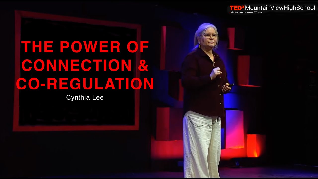 The Power of Connection and Co-Regulation | Cynthia Lee | TEDxMountainViewHighSchool