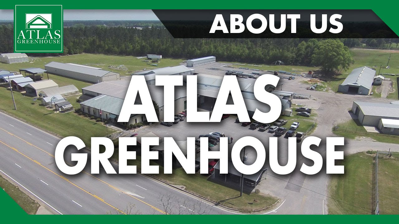 ABOUT US:  Atlas Greenhouse - A Company Overview