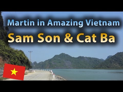 Martin in Amazing Vietnam - Sam Son & Cat Ba