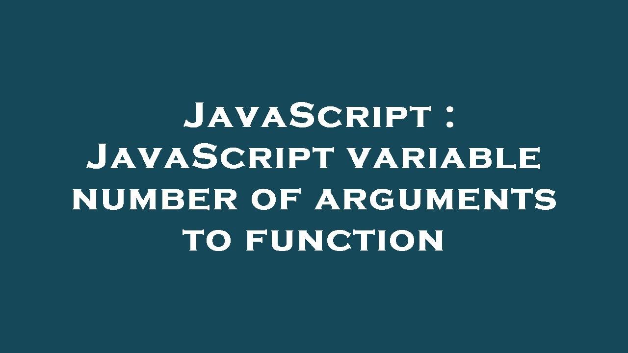 JavaScript : JavaScript variable number of arguments to function