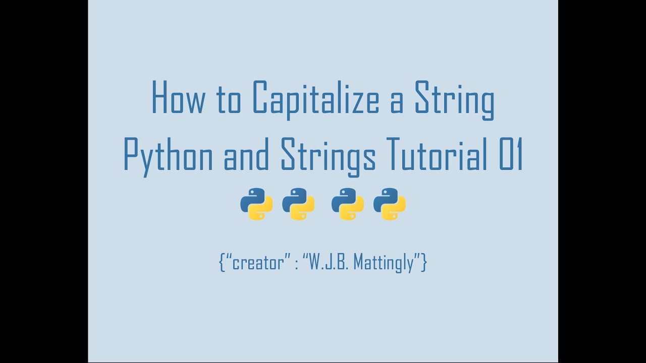 How to Capitalize a String in Python (Python and Strings Tutorials 01)