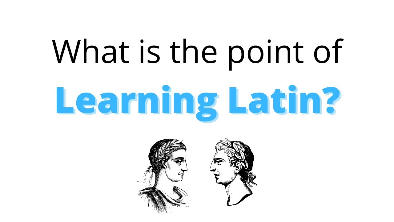 What is the point of Latin?