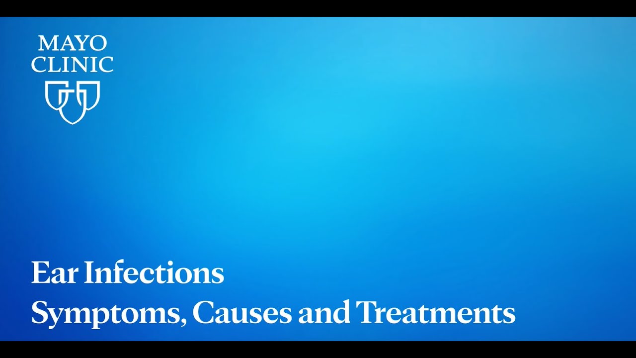 Ear Infections - Symptoms, Causes and Treatments