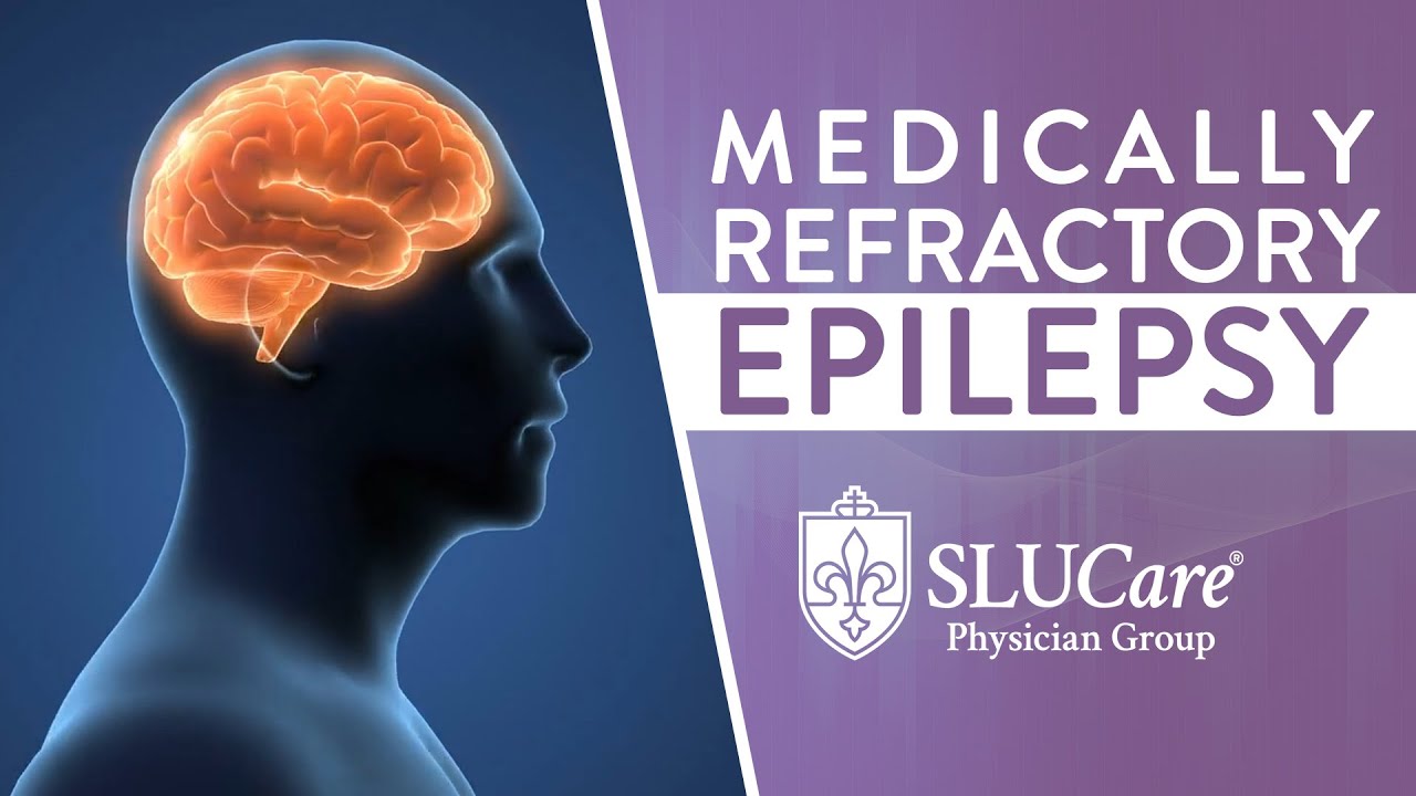 Medically Refractory Epilepsy Diagnosis & Treatment - SLUCare Neurology