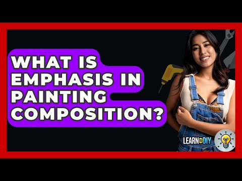 What Is Emphasis In Painting Composition? - LearnToDIY360.com