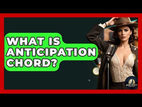 What Is Anticipation Chord? - Jazz Music Legends