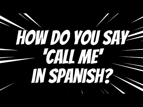 How do you say 'call me' in Spanish?