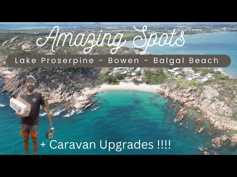 Lake Proserpine - Bowen - Balgal Beach + Caravan Upgrades