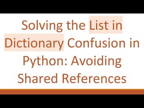 Solving the List in Dictionary Confusion in Python: Avoiding Shared References