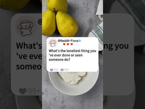 What's the loneliest thing you've ever done or seen someone do?#reddit #story #storytime
