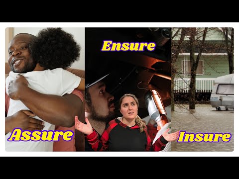 Assure Vs. Ensure Vs. Insure