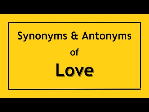 Antonyms and Synonyms of the Word Love | Antonyms of Love | Synonyms of Love
