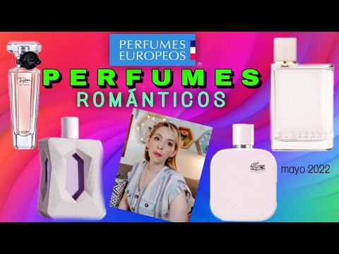 PERFUMES ROMÁNTICOS | PERFUMES EUROPEOS | mayo 2022