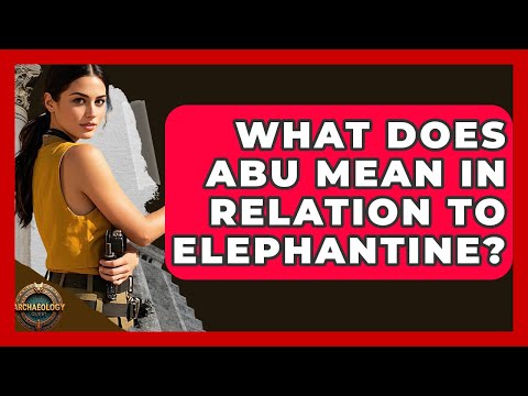 What Does Abu Mean In Relation To Elephantine? - Archaeology Quest
