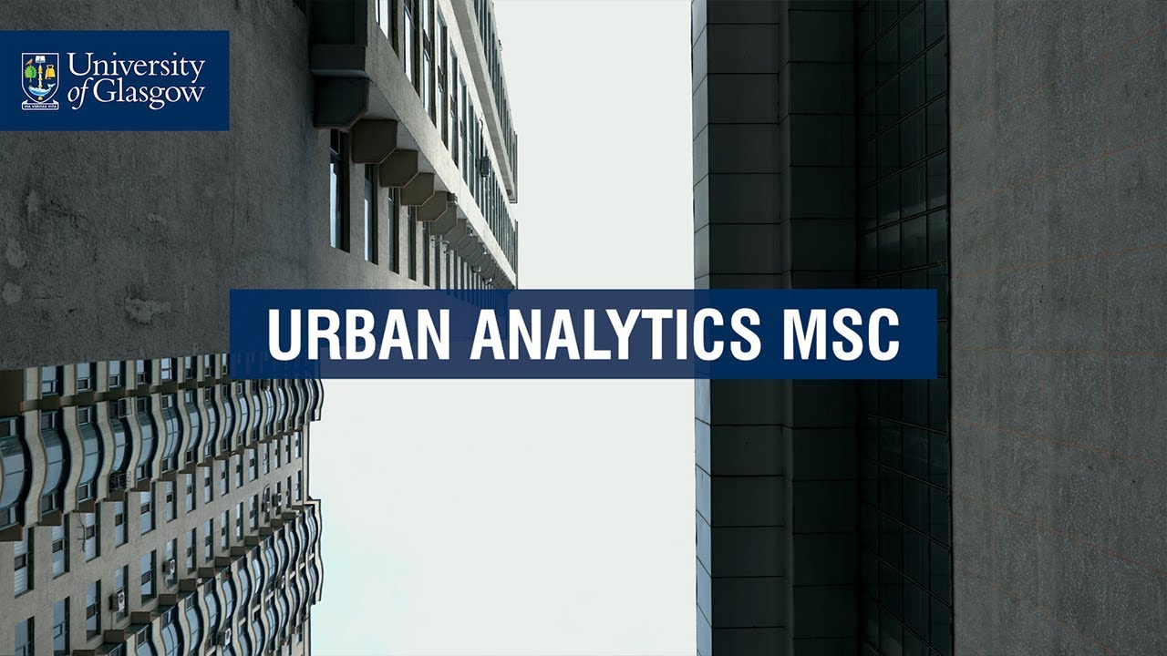 Urban Analytics MSc - University of Glasgow