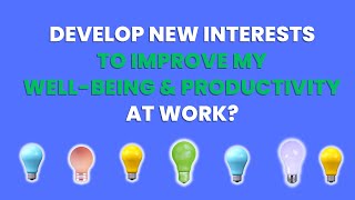 How can I develop new interests outside of work to improve my overall well being and ...