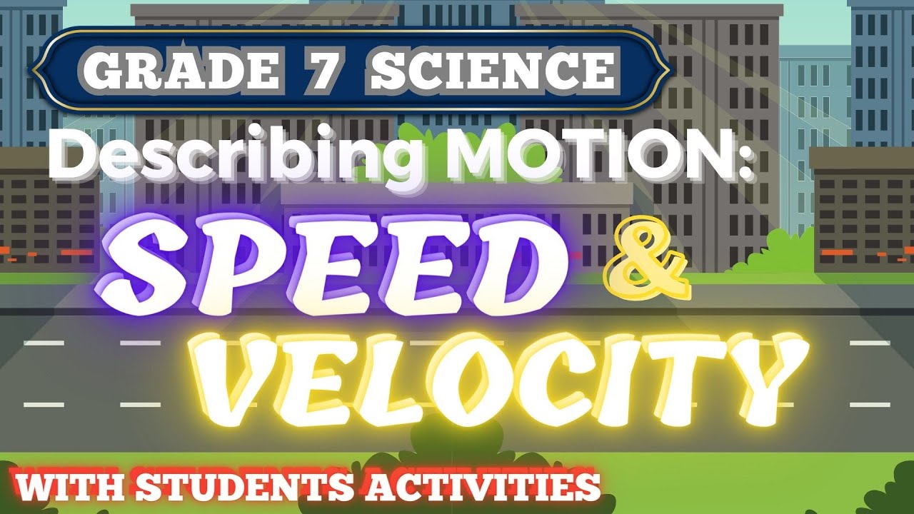 Describing Motion: SPEED and VELOCITY || GRADE 7 SCIENCE _ PHYSICS