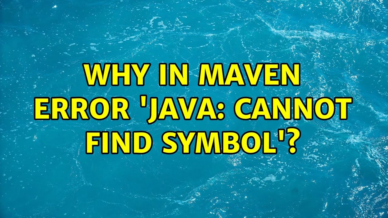 Why in Maven Error 'java: cannot find symbol'?