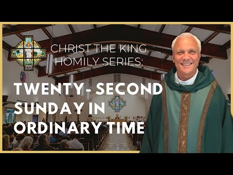 Twenty-second Sunday in Ordinary Time - Deacon Paul, Christ the King, Tampa August 28, 2022
