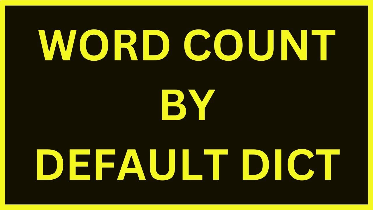 Word Count Using Default Dictionary Python | LECT 283