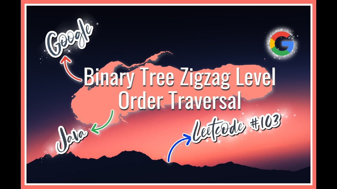 [Binary Tree Zigzag Level Order Traversal] GOOGLE Java Technical Interview Leetcode Solution Code