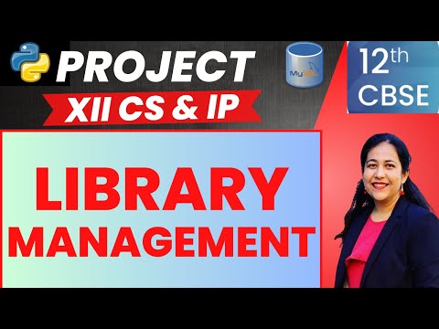 Python Project : Library Management System | Class 12 IP & CS Project MySQL Connectivity with Python
