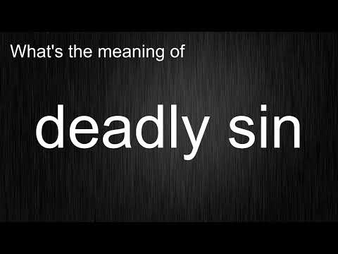 What's the meaning of "deadly sin", How to pronounce deadly sin?