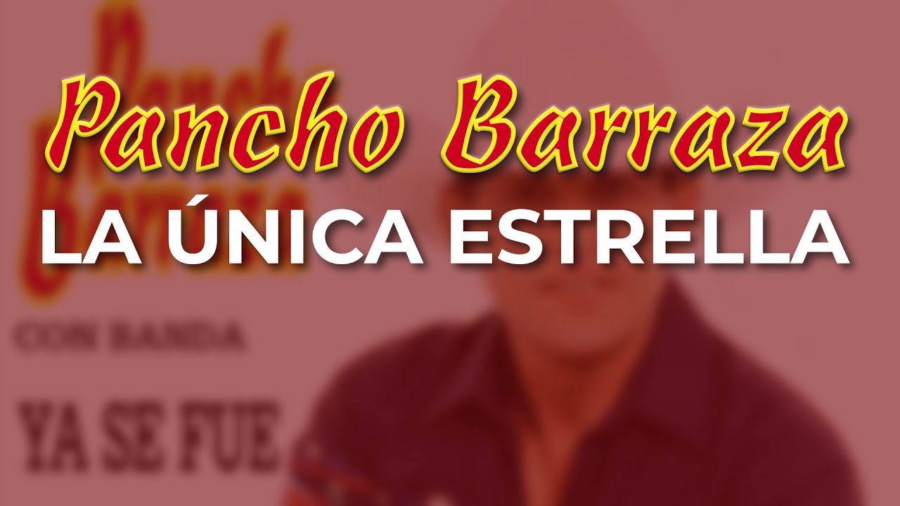 La Única Estrella by Pancho Barraza from Mexico | Popnable