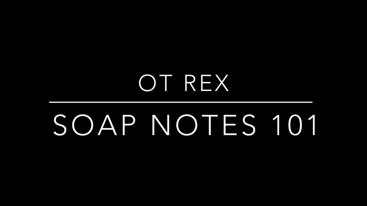 OT Rex - SOAP note review for new OTs