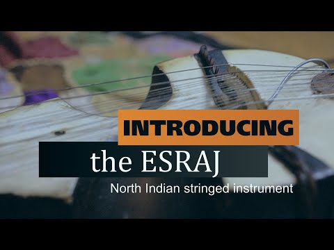 Introducing: the ESRAJ - a North Indian bowed instrument