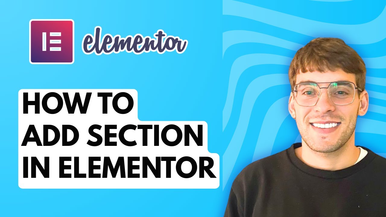 How to Add Section in Elementor [2026 Full Guide]