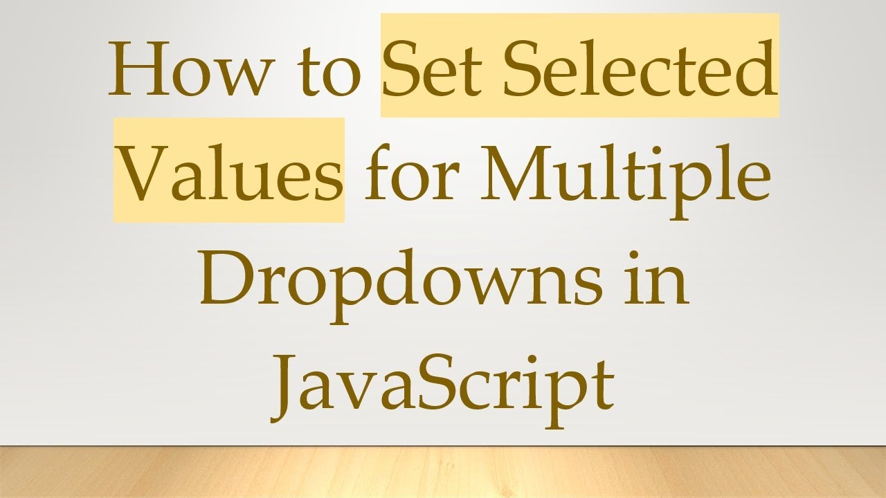 How to Set Selected Values for Multiple Dropdowns in JavaScript