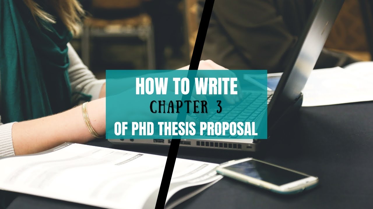 How to write Chapter 3 (Research Methodology) of a PhD Thesis Proposal