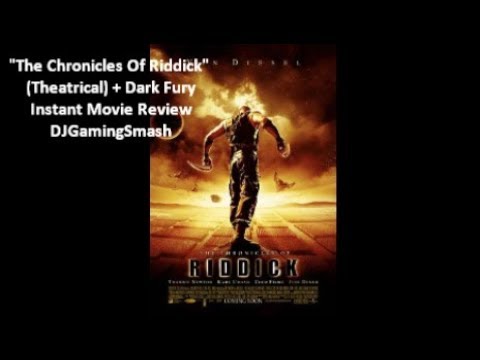 "The Chronicles Of Riddick" (Theatrical) and "Dark Fury" Movie Review