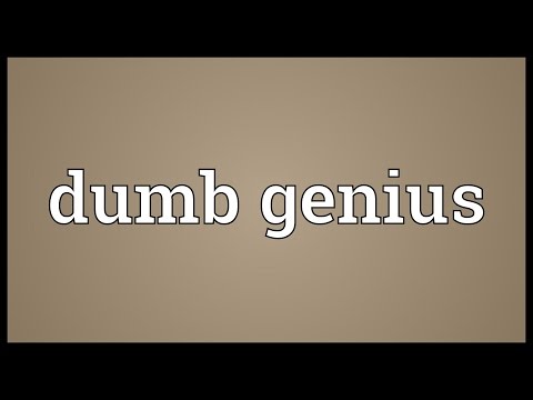 Dumb genius Meaning
