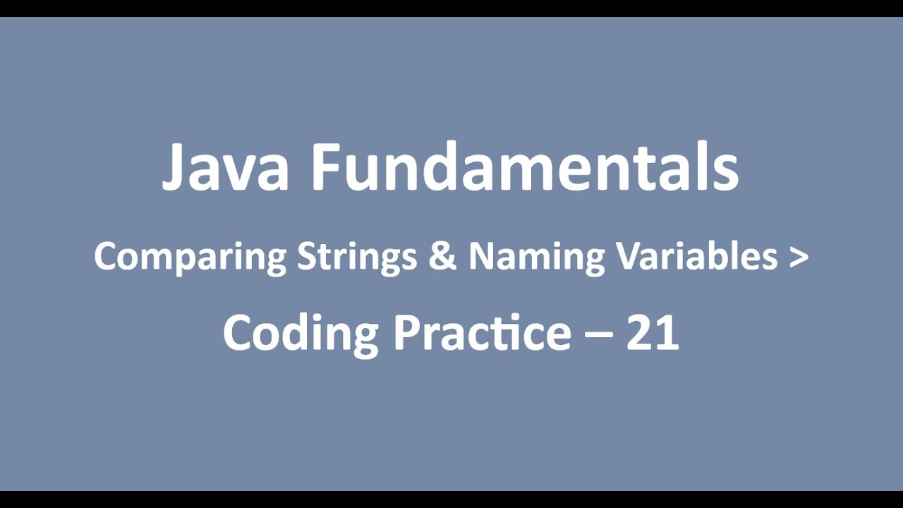 Coding Practice - 21 || Comparing Strings & Naming Variables || Java Fundamentals || NxtWave || CCBP