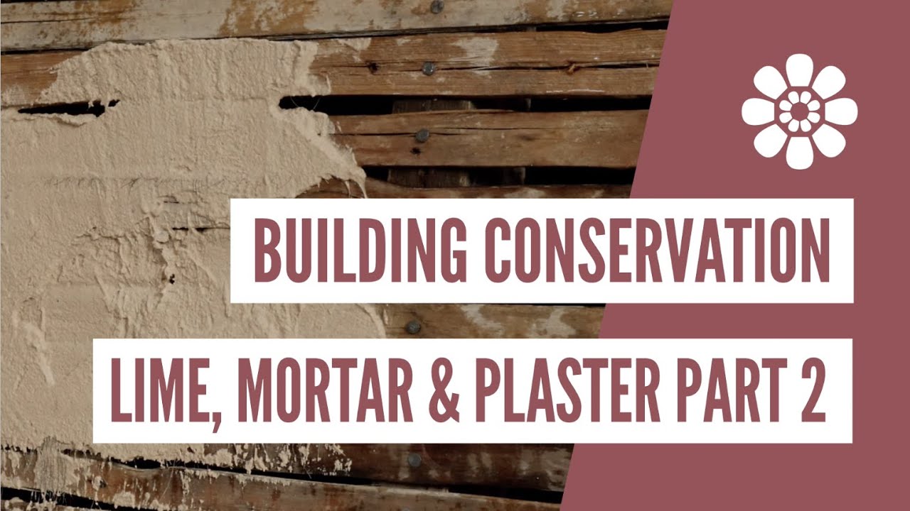 Building Conservation | Lime, Mortar & Plaster - Part 2