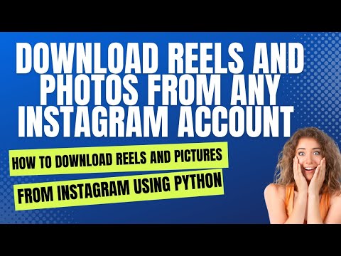 How To Download All Reels And Photos From Instagram Account Using Python | Step By Step Guide|