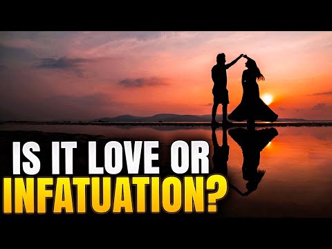 Is It Love or Infatuation?