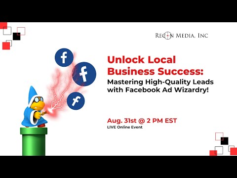 Mastering High-Quality Leads with Facebook Ad Wizardry | Local Business Success Webinar
