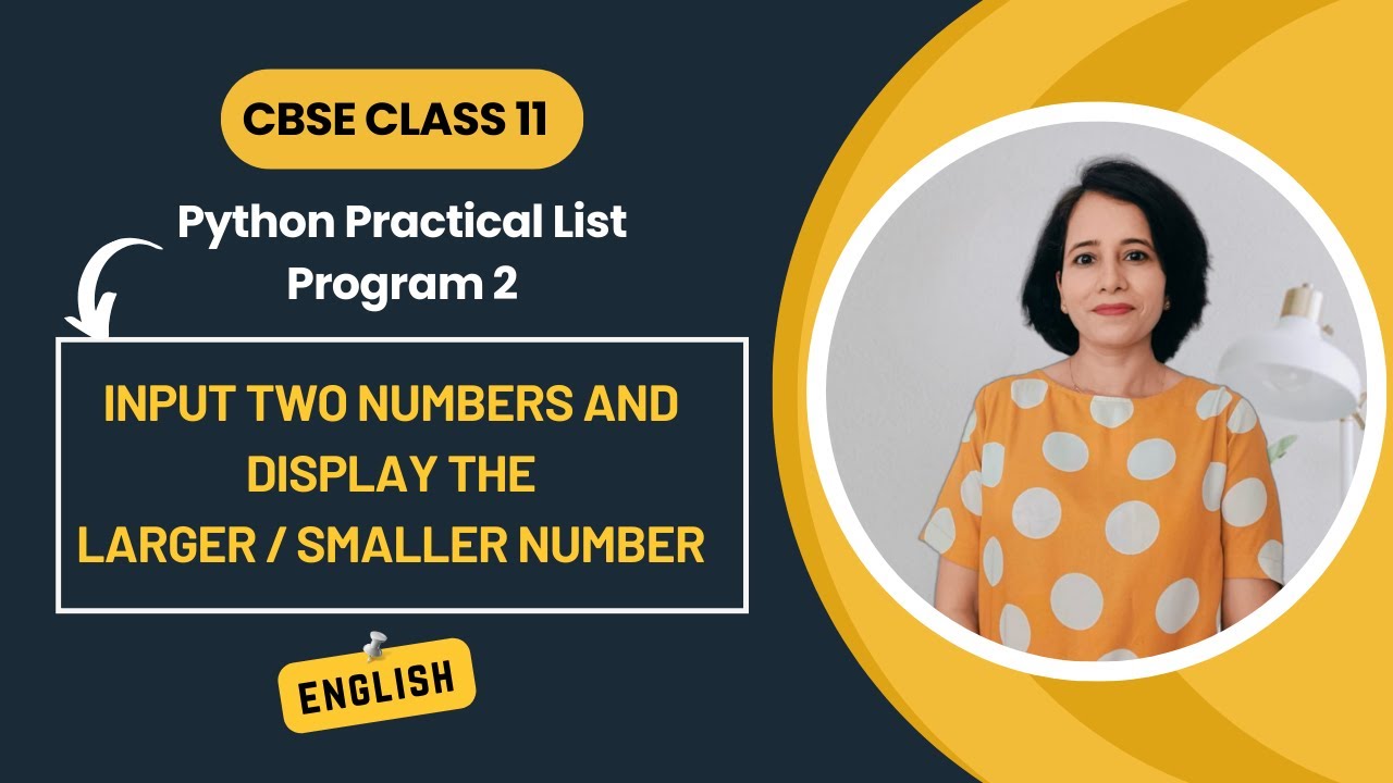 Python Program to display LARGER/SMALLER two numbers | Python Practical List | CBSE Class 11