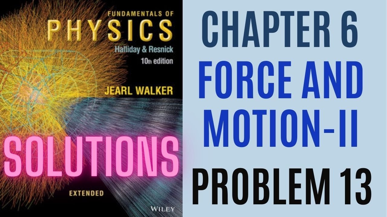 Halliday resnick chapter 6 problem 13 solution | Fundamentals of physics 10e solutions