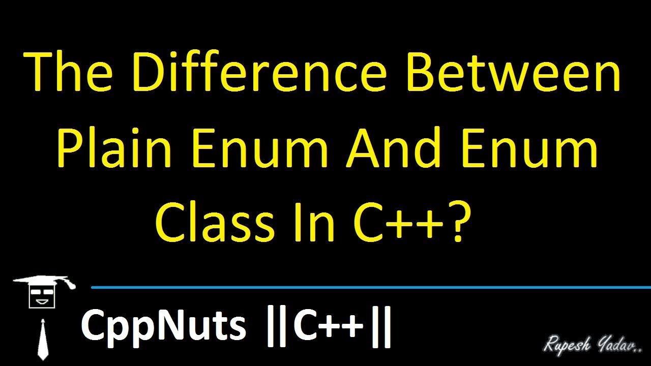 The Difference Between Plain Enum And Enum Class In C++?
